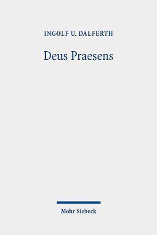 Deus Praesens, Ingolf U. Dalferth | 9783161606564 | Boeken | bol