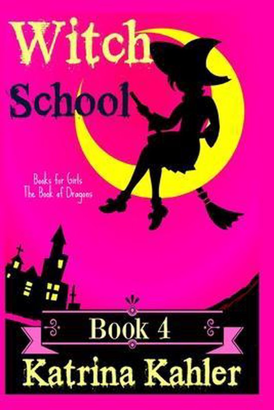 Witch School- Books for Girls - WITCH SCHOOL - Book 4, Katrina Kahler | 9781545339862... | bol