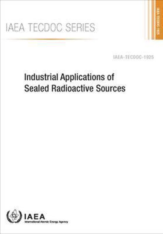 IAEA TECDOC- Industrial Applications of Sealed Radioactive Sources ...