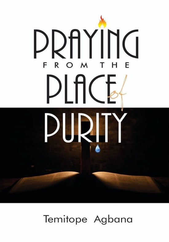 Praying from the Place of Purity, Temitope Agbana | 9789082064834 ...