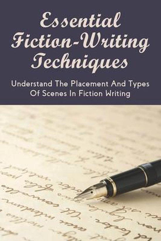 Essential Fiction Writing Techniques Tyson Glassburn 9798541157192 Essential Fiction Writing Techniques Tyson Glassburn 9798541157192