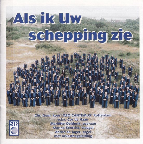 Als ik Uw schepping zie - Christelijk gemengd koor Deo Cantemus Rotterdam o.l.v. Cor... | bol.com