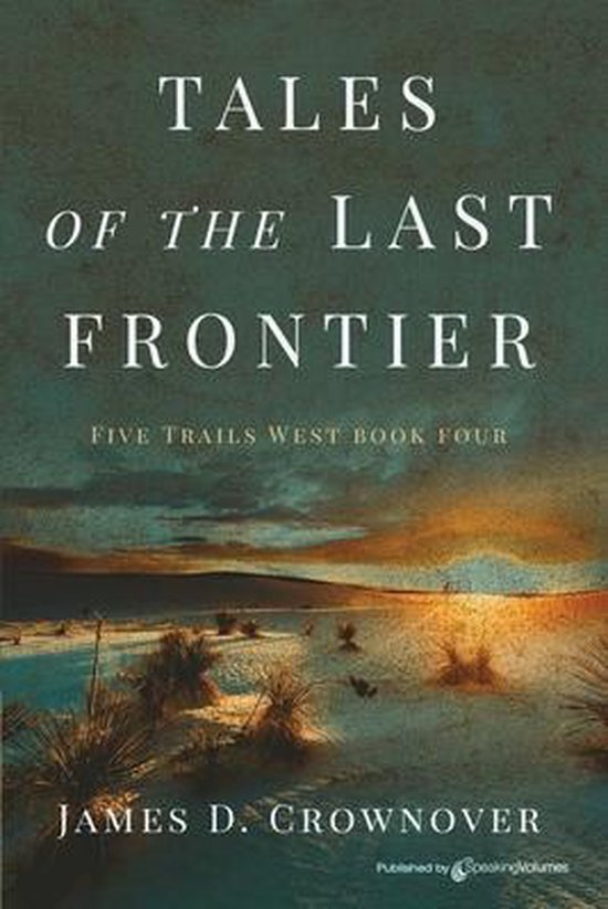 Five Trails West- Tales of the Last Frontier, James D Crownover ...