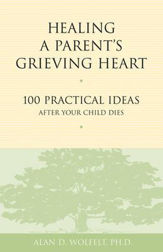 Healing a Parent's Grieving Heart, Wolfelt a | 9781879651302 | Boeken ...