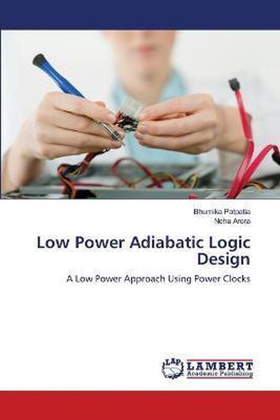 Low Power Adiabatic Logic Design | 9783659146282 | Bhumika Patpatia | Boeken | bol.com