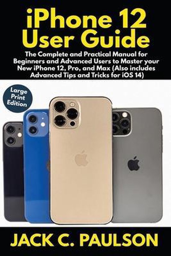 iPhone 12 User Guide for Seniors, Jack C Paulson | 9798568555995 ... iPhone 12 User Guide for Seniors, Jack C Paulson | 9798568555995 ...