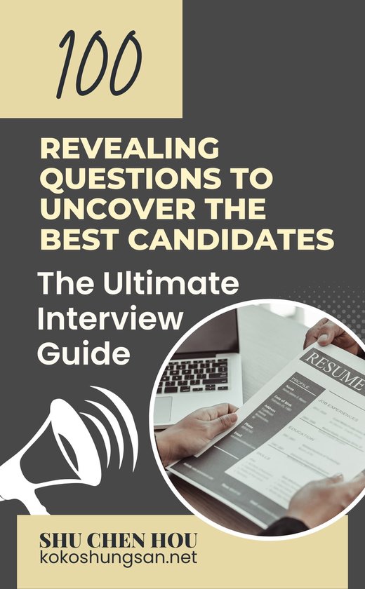 100 Revealing Questions to Uncover the Best Candidates: The Ultimate ...