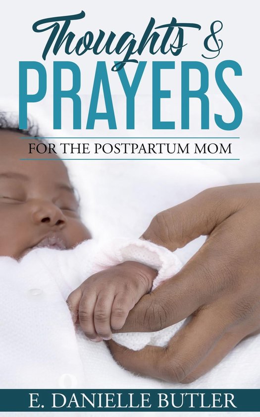 Thoughts and Prayers for the Postpartum Mom (ebook), E. Danielle Butler |... | bol.com