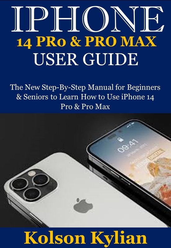 iPhone 14 Pro and Pro Max User Guide (ebook), Kolson Kylian ...