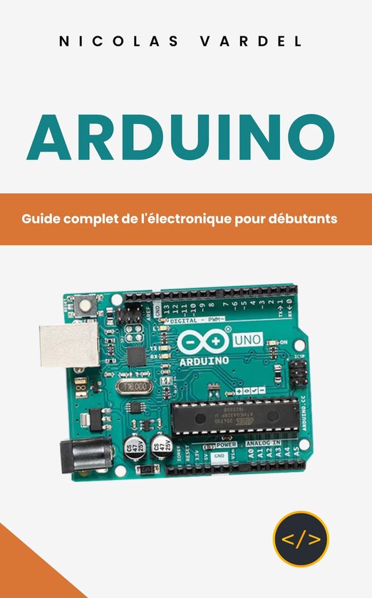 Arduino : Guide complet de l'électronique pour débutants (ebook), Nicolas Vardel |... | bol