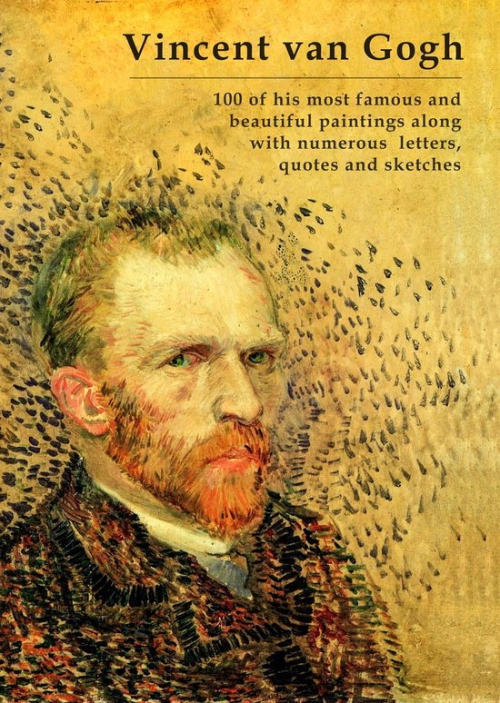 Vincent van Gogh – 100 of his most famous and beautiful paintings along ...