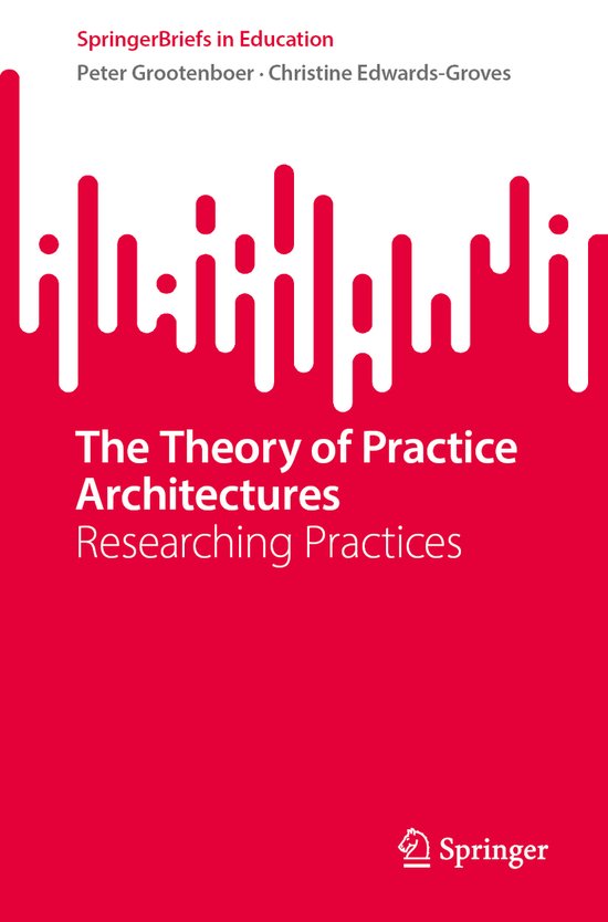 Springerbriefs In Education The Theory Of Practice Architectures