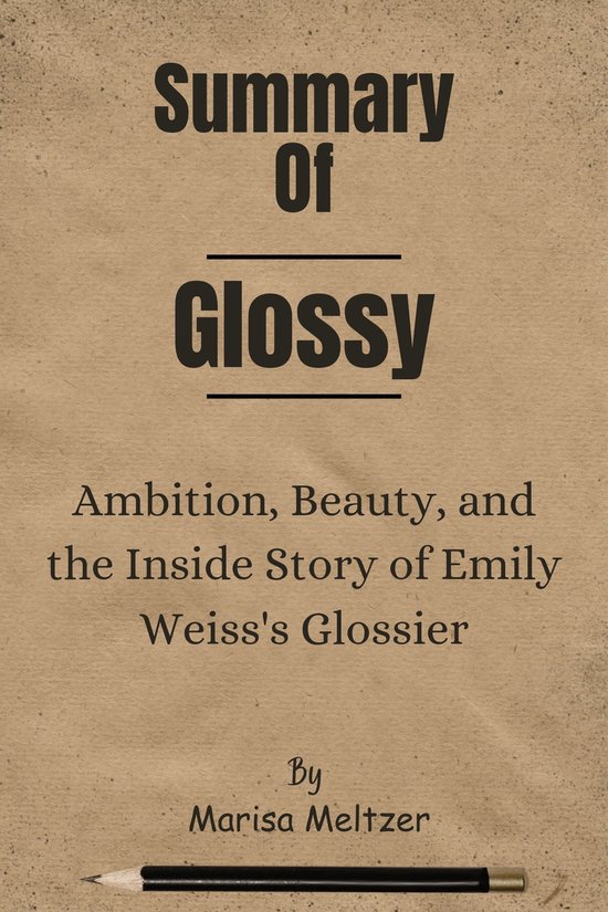 Summary Of Glossy Ambition, Beauty, and the Inside Story of Emily Weiss ...
