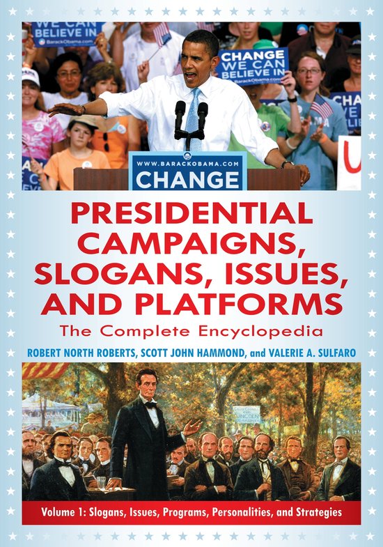 Presidential Campaigns, Slogans, Issues, and Platforms [3 volumes ...