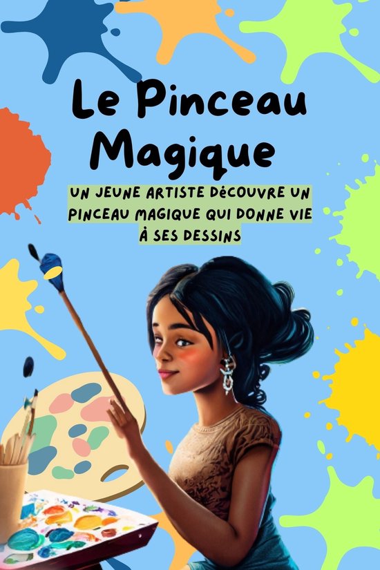 Le Pinceau Magique: Un Jeune Artiste Découvre Un Pinceau Magique Qui ...