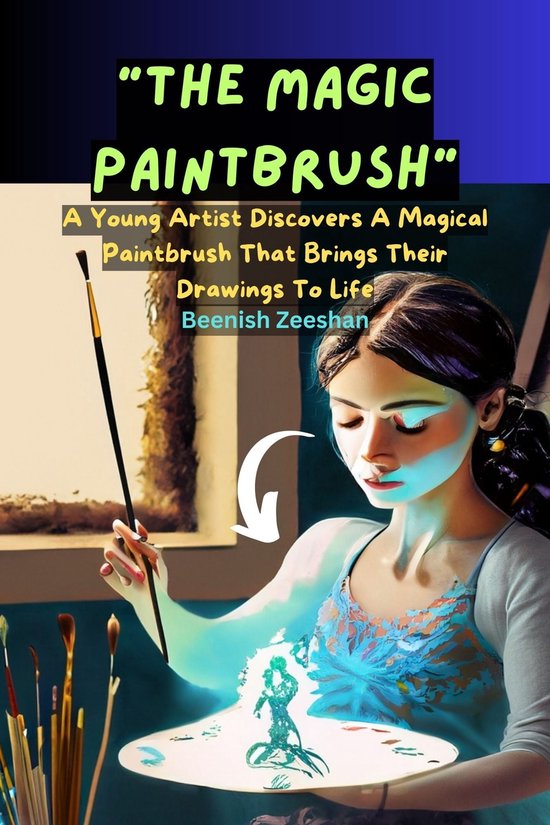 The Magic Paintbrush A Young Artist Discovers A Magical Paintbrush That ...