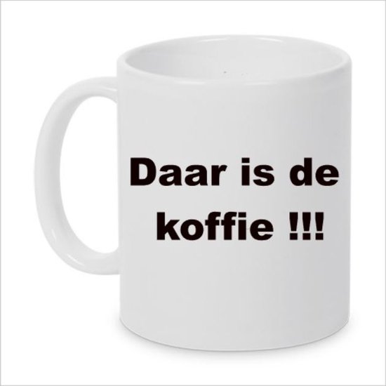 Mok met tekst Daar is de koffie!!, Beker met tekst, Koffie beker, Koffie mok, Cadeau... | bol