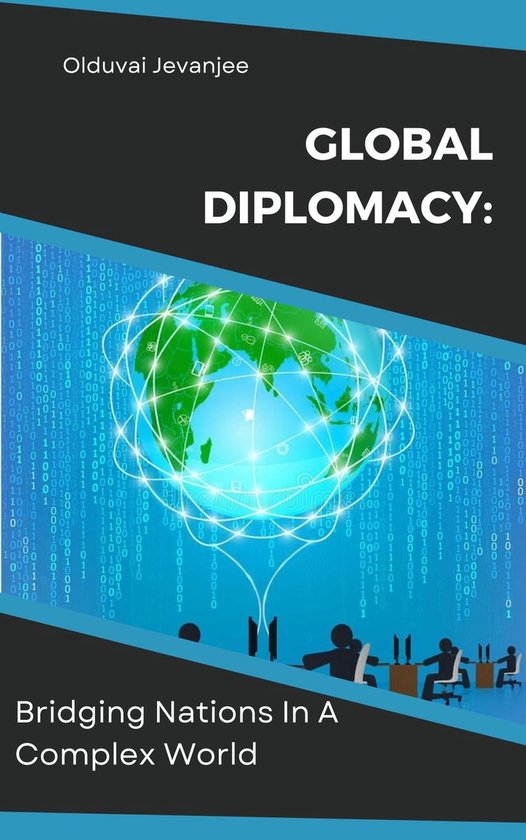 Global Diplomacy: Bridging Nations In A Complex World (ebook), Olduvai ...