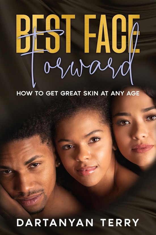 Best Face Forward: How To Get Great Skin At Any Age (ebook), Dartanyan Terry |... | bol