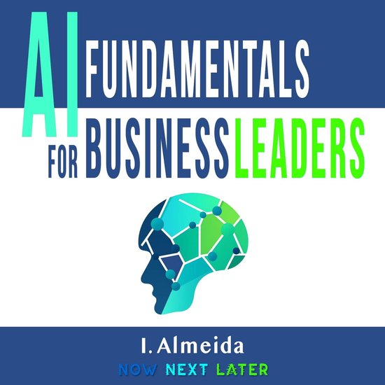 AI Fundamentals for Business Leaders, I. Almeida | 1230006810412 | Boeken | bol.com