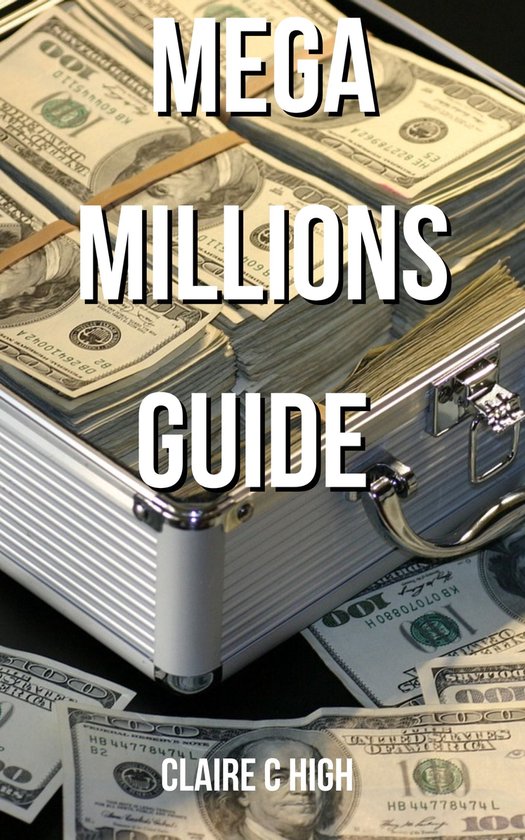 Mega Millions Guide (ebook), CLAIRE C HIGH | 1230006817923 | Boeken | bol