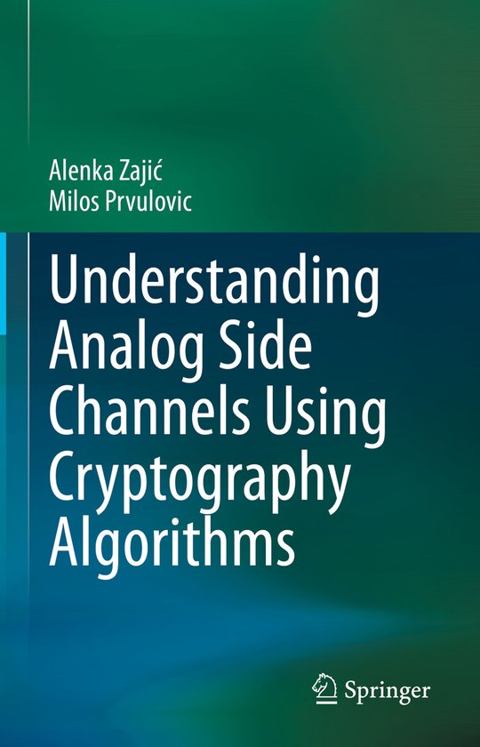 Understanding Analog Side Channels Using Cryptography Algorithms | 9783031385780 |... | bol.com