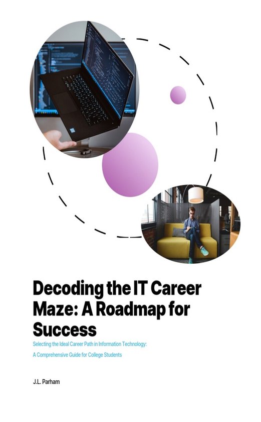 Decoding the IT Career Maze A Roadmap for Success (ebook), J.L. Parham ...