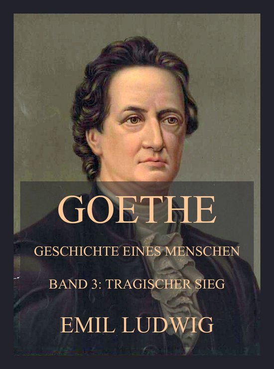 Goethe - Geschichte eines Menschen (ebook), Emil Ludwig | 9783849664015 | Boeken | bol.com