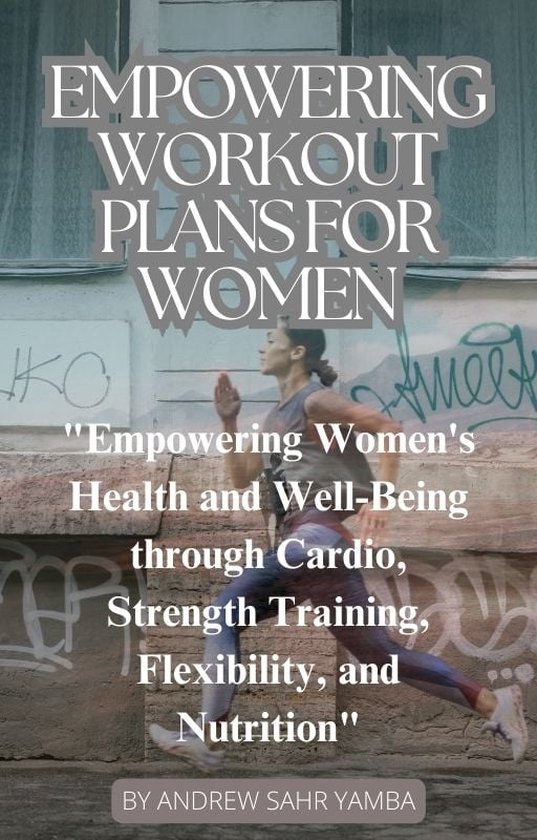 Empowering Workout Plans for Women (ebook), Andrew Sahr Yamba | 1230006710743 | Boeken | bol