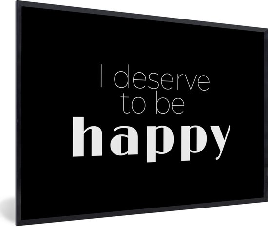 Fotolijst incl. Poster - Quote - Geluk - spreuken - I deserve to be ...