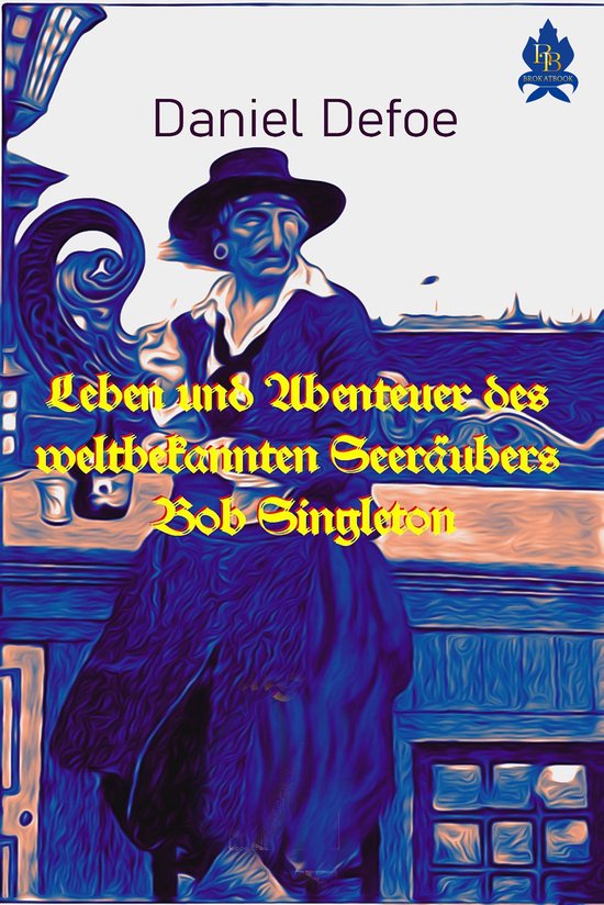 Leben und Abenteuer des weltbekannten Seeräubers Bob Singleton (ebook), Daniël Defoe |... | bol