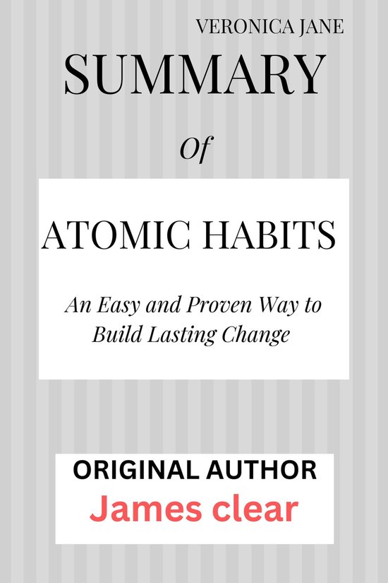 SUMMARY OF JAMES CLEAR'S BOOK ATOMIC HABITS (ebook), Veronica jane ...