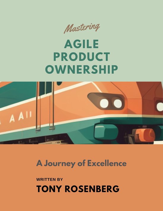 Mastering Agile Product Ownership (ebook), Tony Rosenberg ... Mastering Agile Product Ownership (ebook), Tony Rosenberg ...