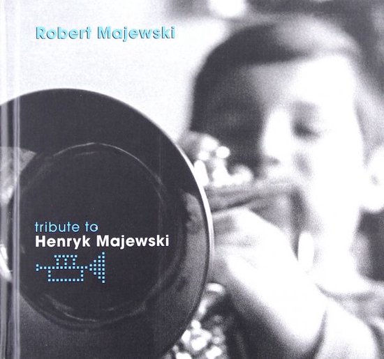 Robert Majewski: Tribute To Henryk Majewski [CD], Robert Majewski ...