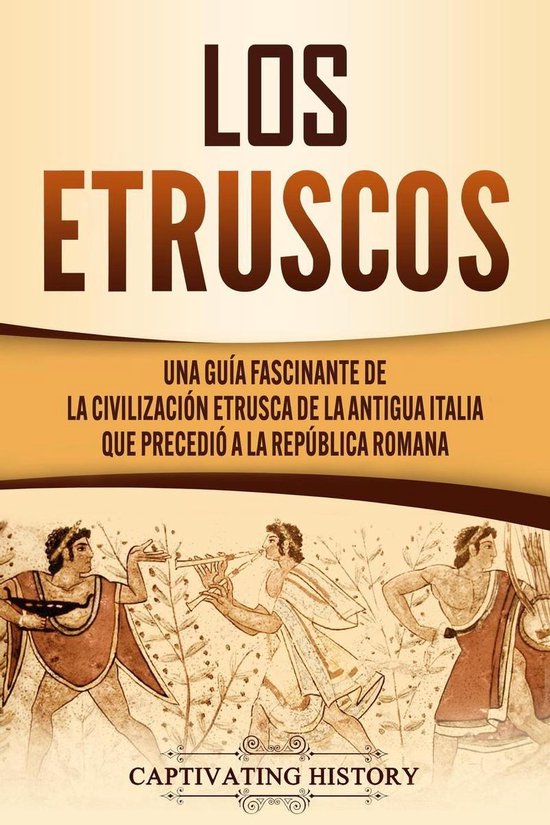 Los Etruscos: Una guía fascinante de la civilización etrusca de la ...