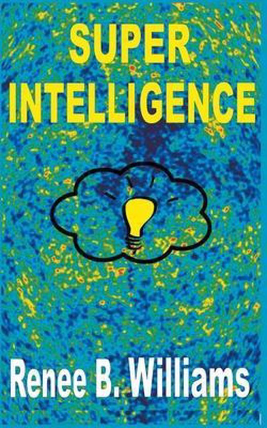 Super Intelligence, Renne B Williams | 9781393952602 | Boeken | bol