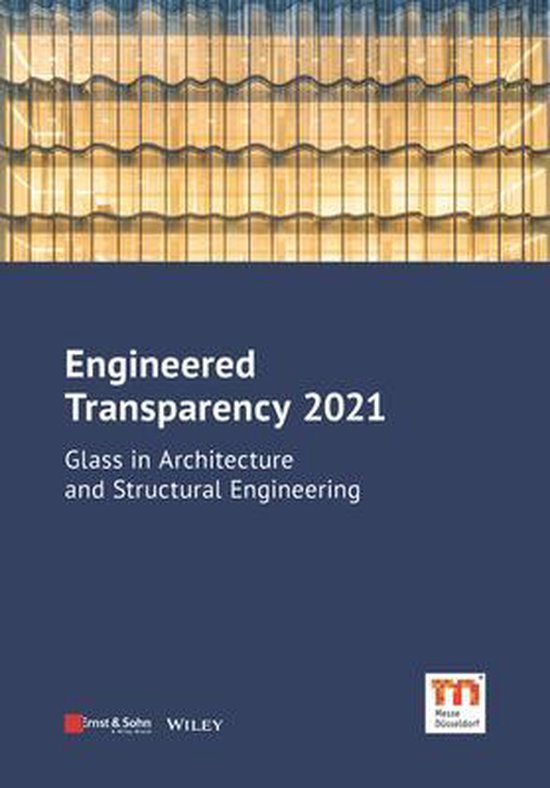 Engineered Transparency 2021 - Glass in Architecture and Structural ...