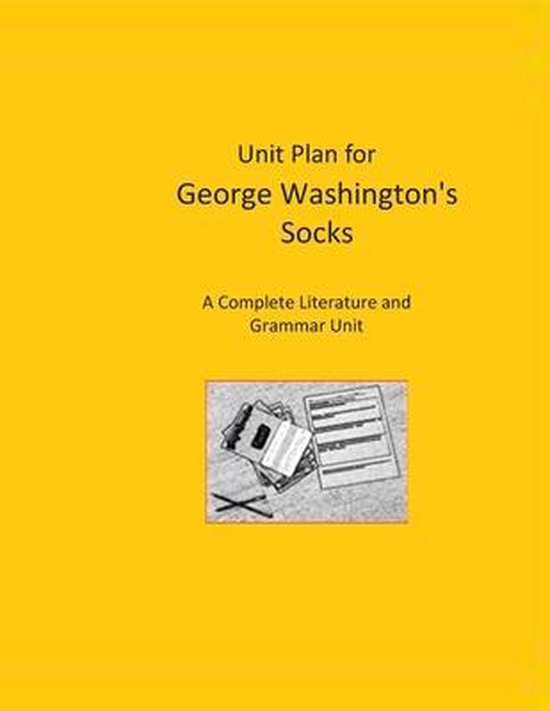Unit Plan for George Washington's Socks | 9798570479111 | Cynthia K ...