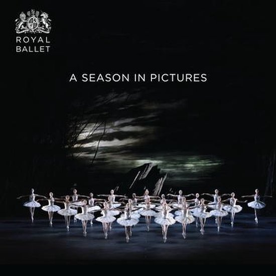 Royal Ballet: A Season in Pictures, The Royal Ballet | 9781786825773 ...