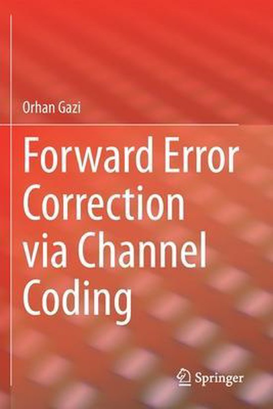 Forward Error Correction via Channel Coding | 9783030333829 | Orhan Gazi | Boeken | bol.com