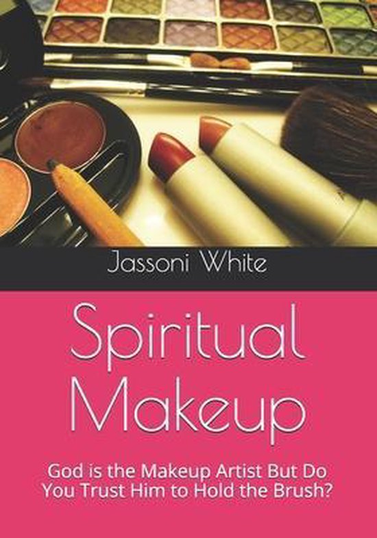 Spiritual Makeup | 9781672404341 | Jassoni D White | Boeken | bol.com