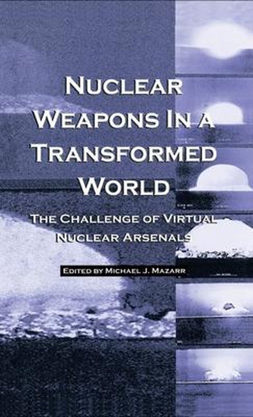 Nuclear Weapons in a Transformed World, Michael J. Mazarr ...