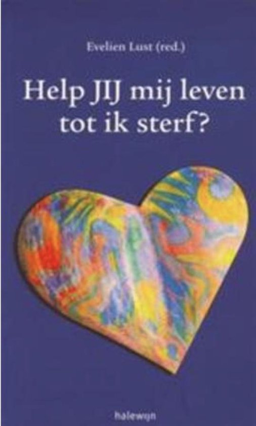 Help jij mij leven tot ik sterf?, Lust Evelien | 9789085280569 | Boeken | bol