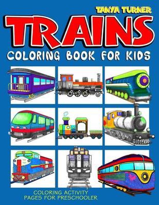 Trains Coloring Book For Kids, Tanya Turner | 9781548104924 | Boeken | bol