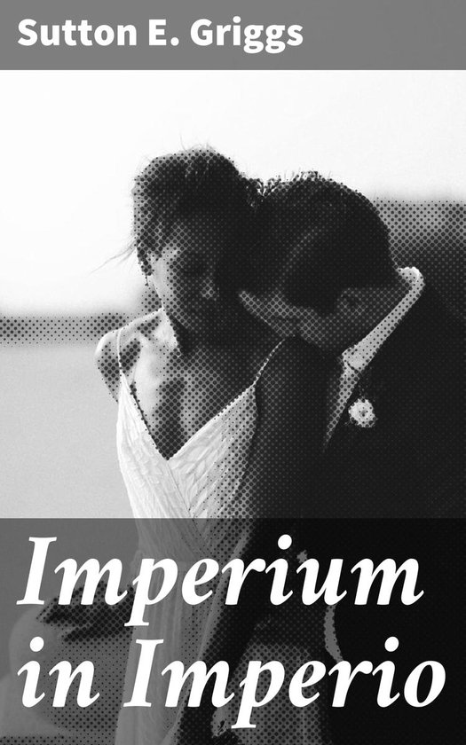 Imperium in Imperio (ebook), Sutton E. Griggs | 4057664172211 | Boeken ...