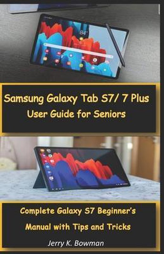 Samsung Galaxy Tab S7/ 7 Plus User Guide for Seniors | 9798587559233 | Jerry K Bowman... | bol.com