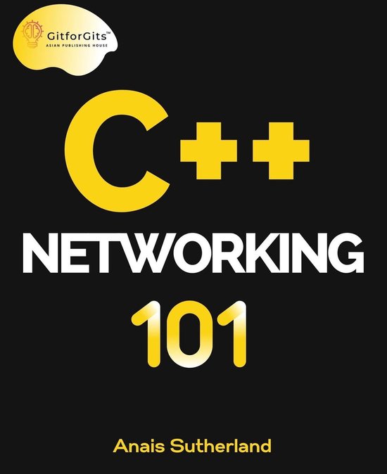 C++ Networking 101 (ebook), Anais Sutherland | 9798223257899 | Boeken | bol