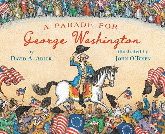 A Parade for George Washington, David A. Adler | 9780823454686 | Boeken ...