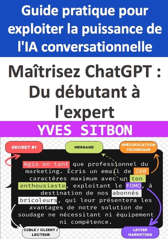Maîtrisez ChatGPT : Du débutant à l'expert - Guide pratique pour ... Maîtrisez ChatGPT : Du débutant à l'expert - Guide pratique pour ...