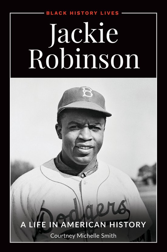 Black History Lives- Jackie Robinson, Courtney Michelle Smith ...